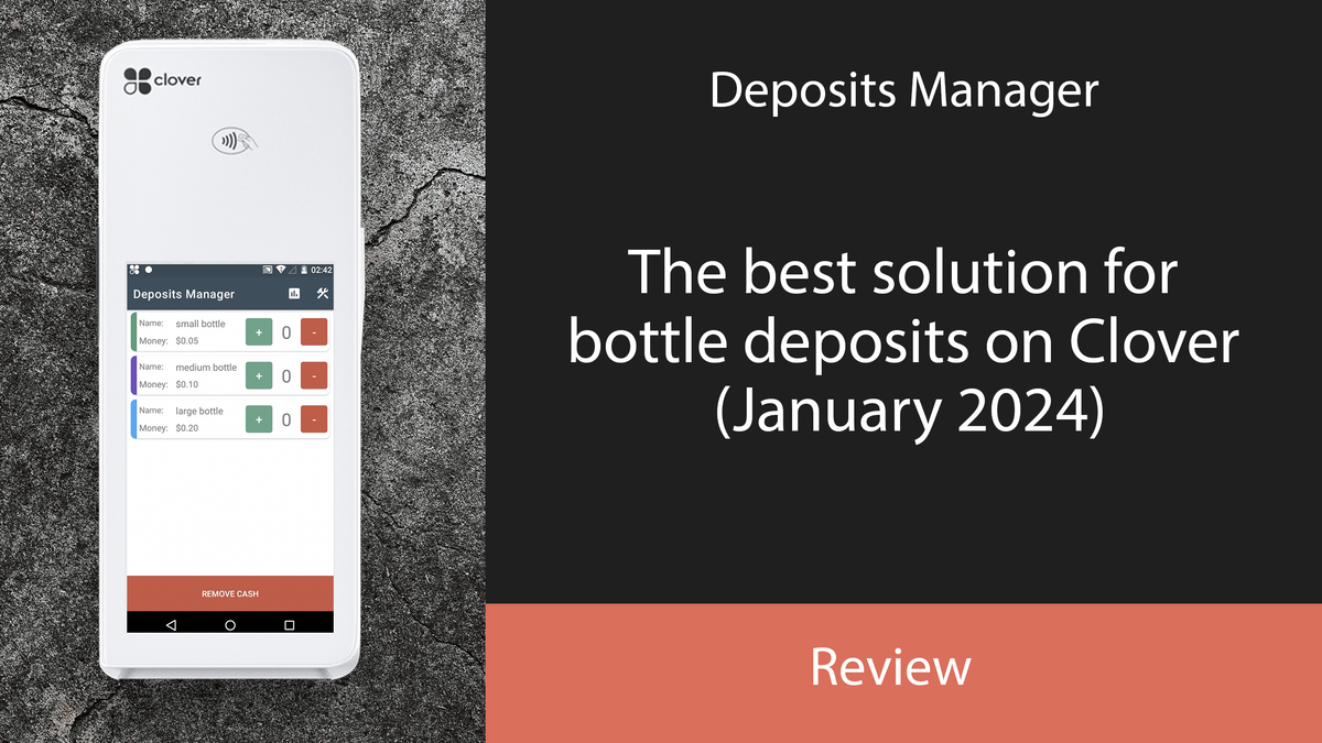 Deposits Manager: The best solution for bottle deposits on Clover (Jan ...